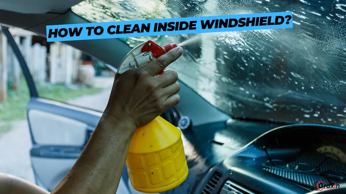 How to Clean Inside Windshield for a Crystal Clear View – Graxin